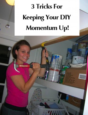 3 Tricks For Keeping Your DIY Momentum Up | Young House Love