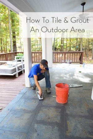 How To Tile And Grout An Outdoor Area | Young House Love